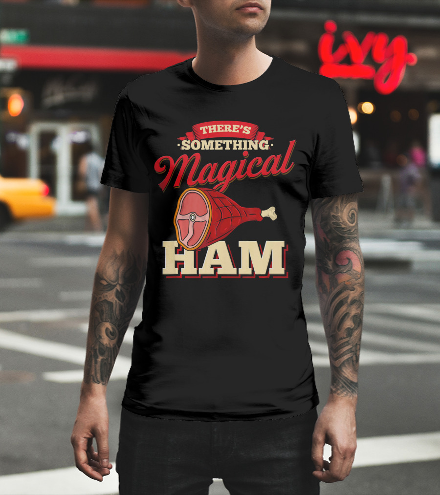 There's Something Magical About Ham Rum Ham Hamburger Funny BBQ T-Shirt