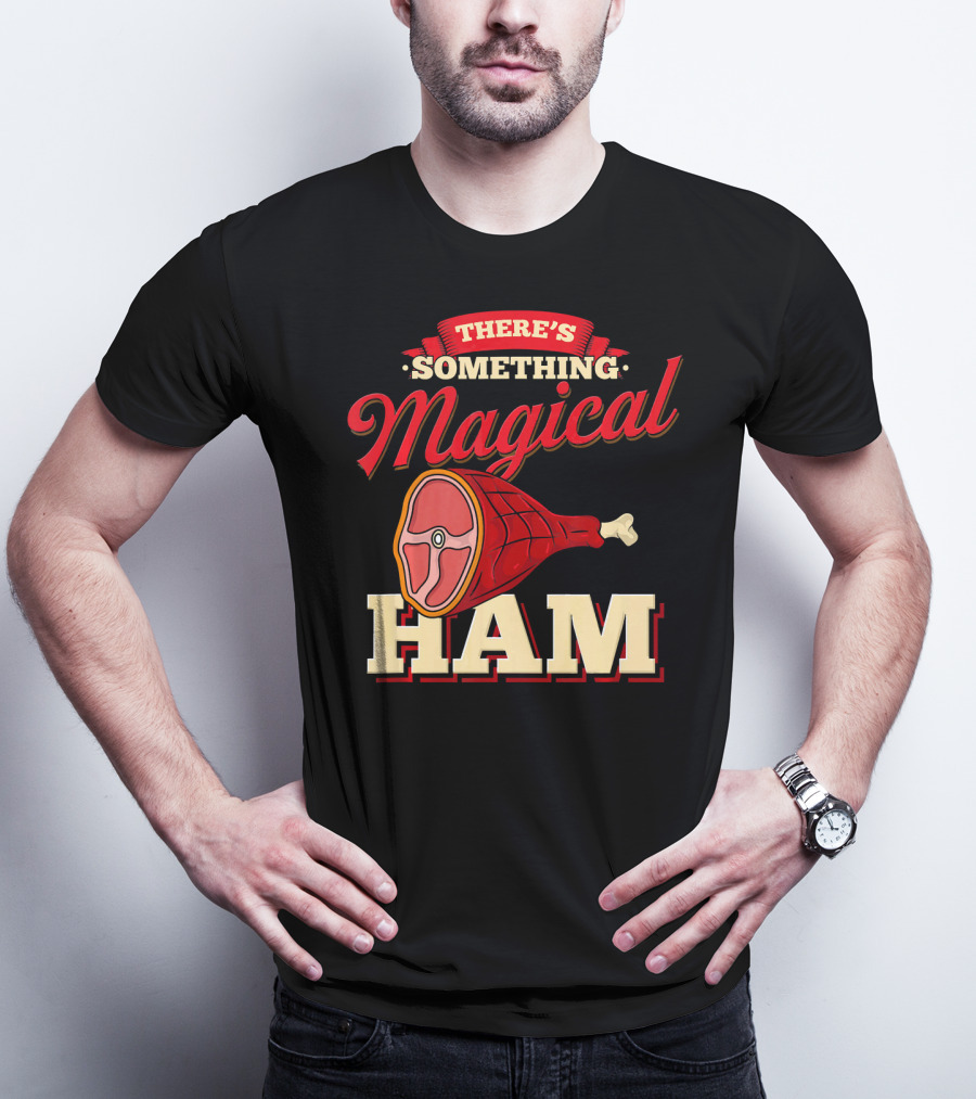 There's Something Magical About Ham Rum Ham Hamburger Funny BBQ T-Shirt