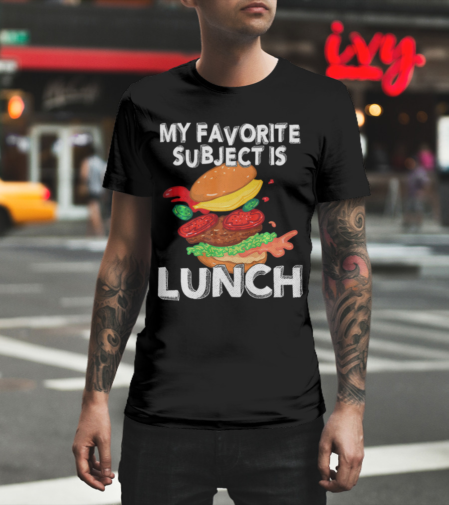 My Favorite Subject Is Lunch Burger T-Shirt