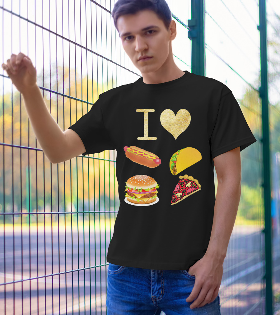I Love Burger Hot Dog Tacos Pizza T-Shirt