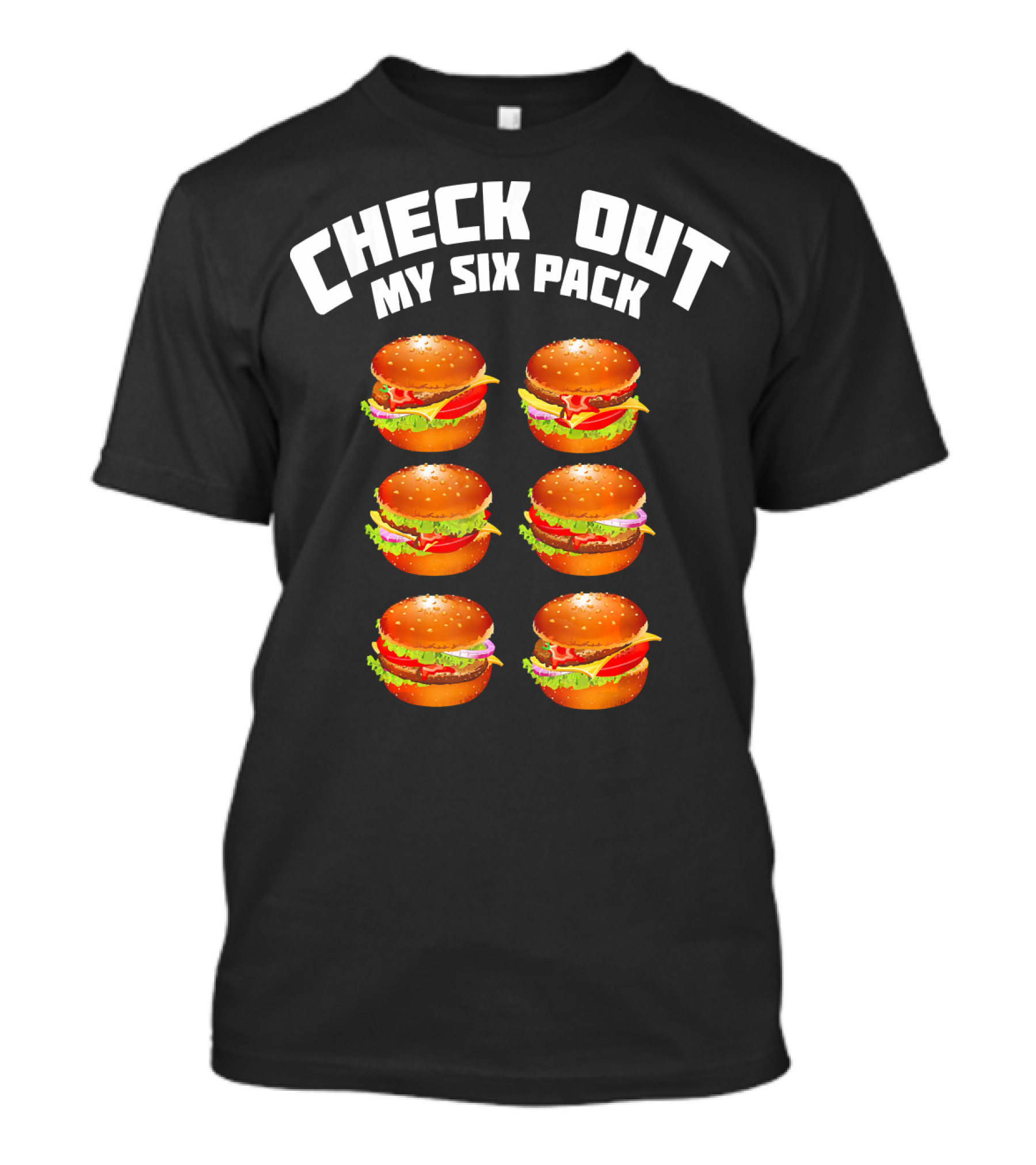 Check Out My Six Pack Hamburger Abs T-Shirt