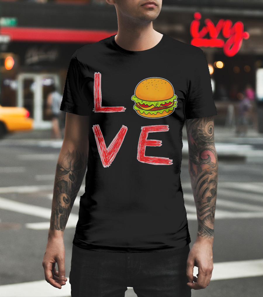 Love Burger Special For Burger T-Shirt