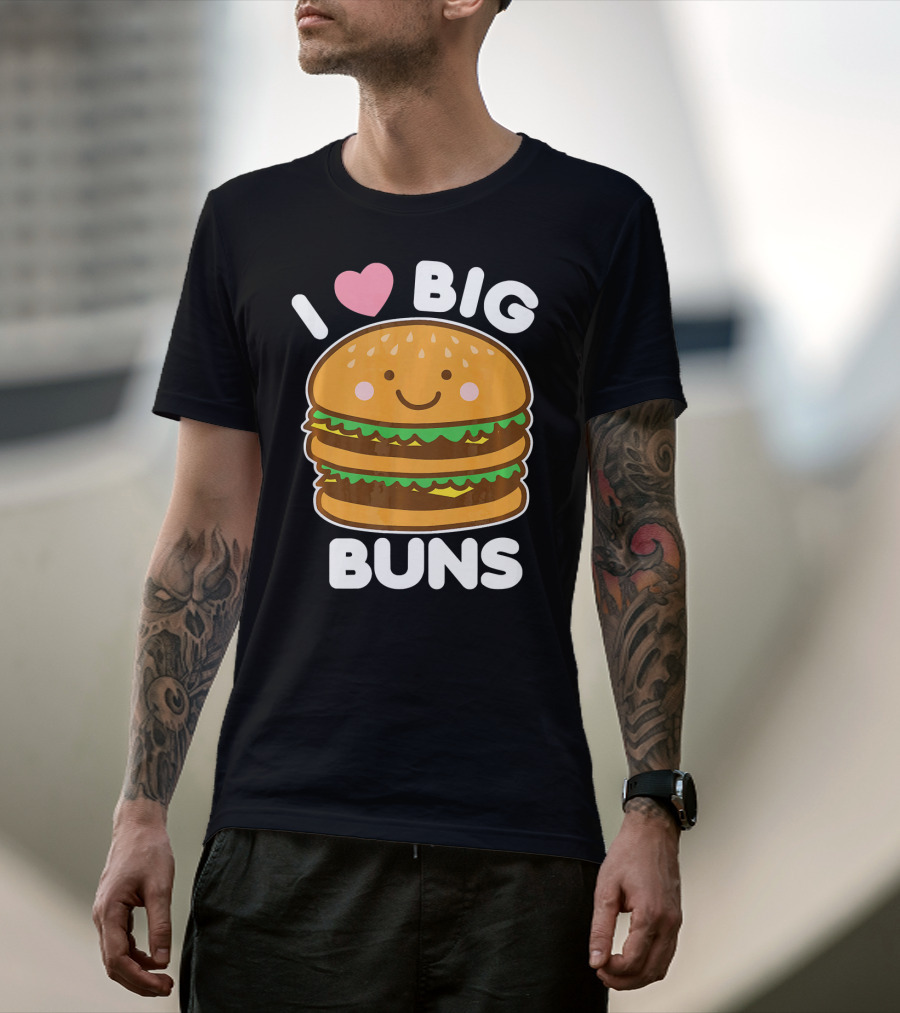 I Love Big Buns Cute Smiling Burger T-Shirt