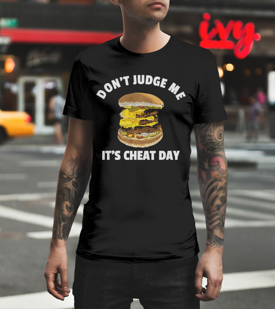 Don't Judge Me It's Cheat Day Hamburger Triple Cheese T-Shirt