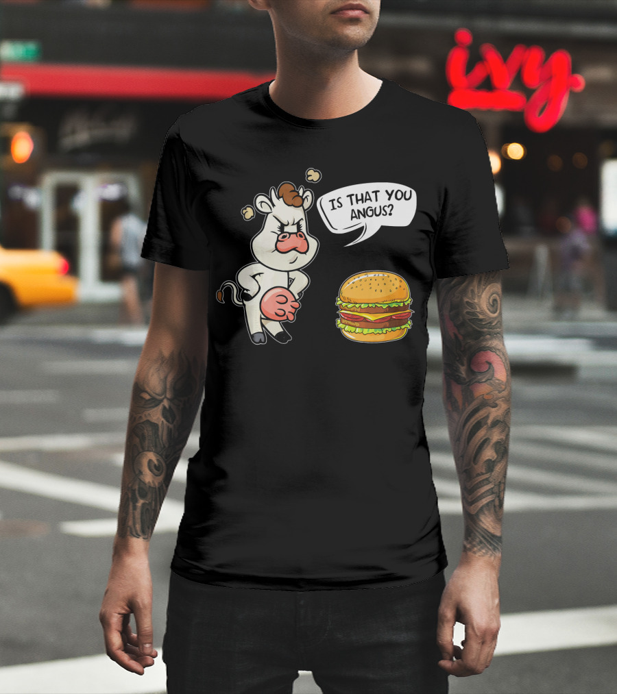Barbecue Hamburger Is That You Angus Funny Cow Beef T-Shirt