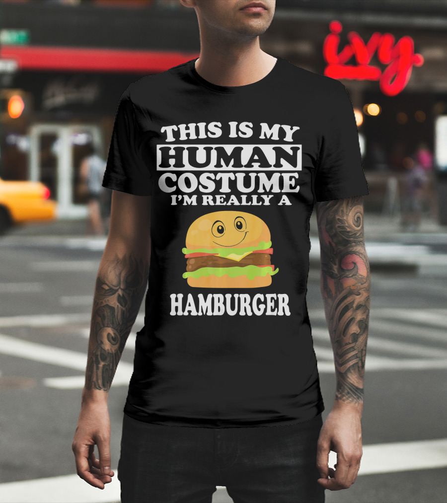 THIS IS MY HUMAN COSTUME I'M REALLY A HAMBURGER T-Shirt