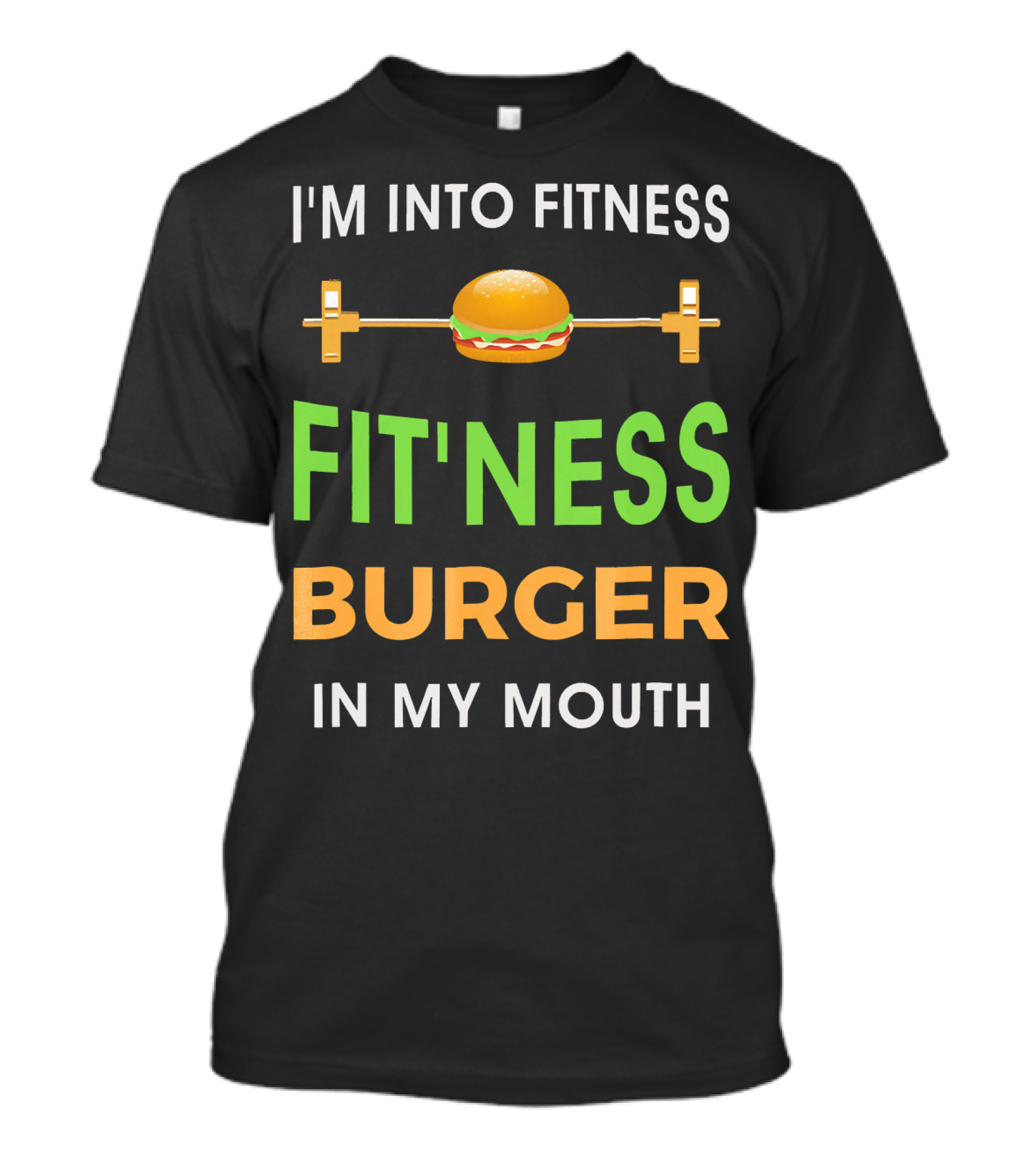 I'm Into Fitness Fitting This Burger In My Mouth T-Shirt
