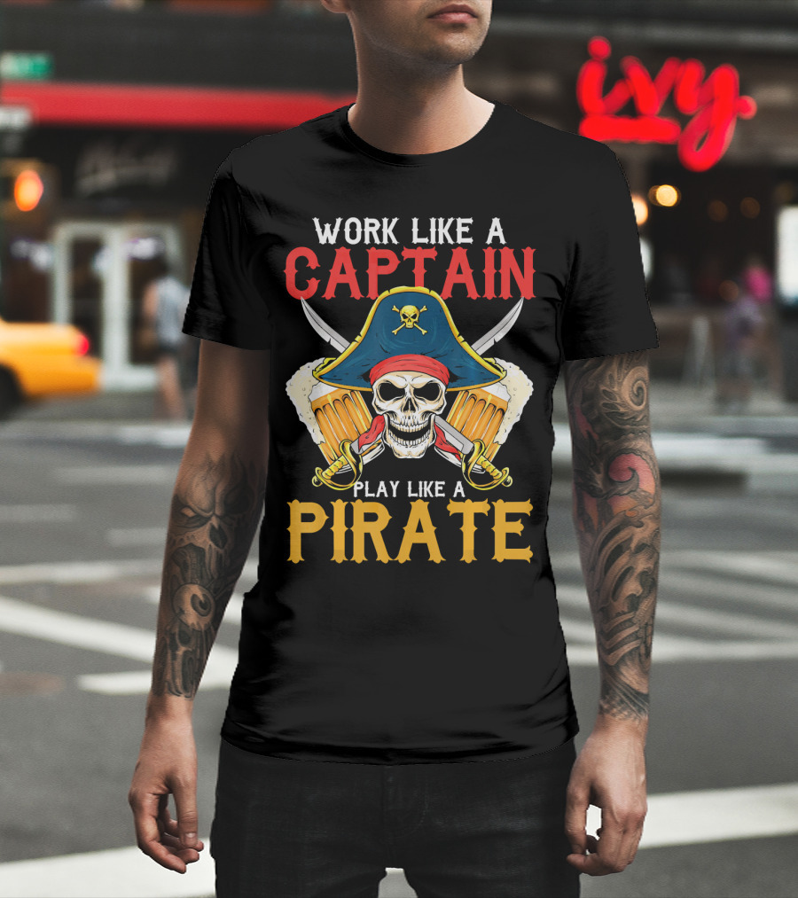 Work Like A Captain Play Like A Pirate Skull With Pirate Hat And Beers T-Shirt