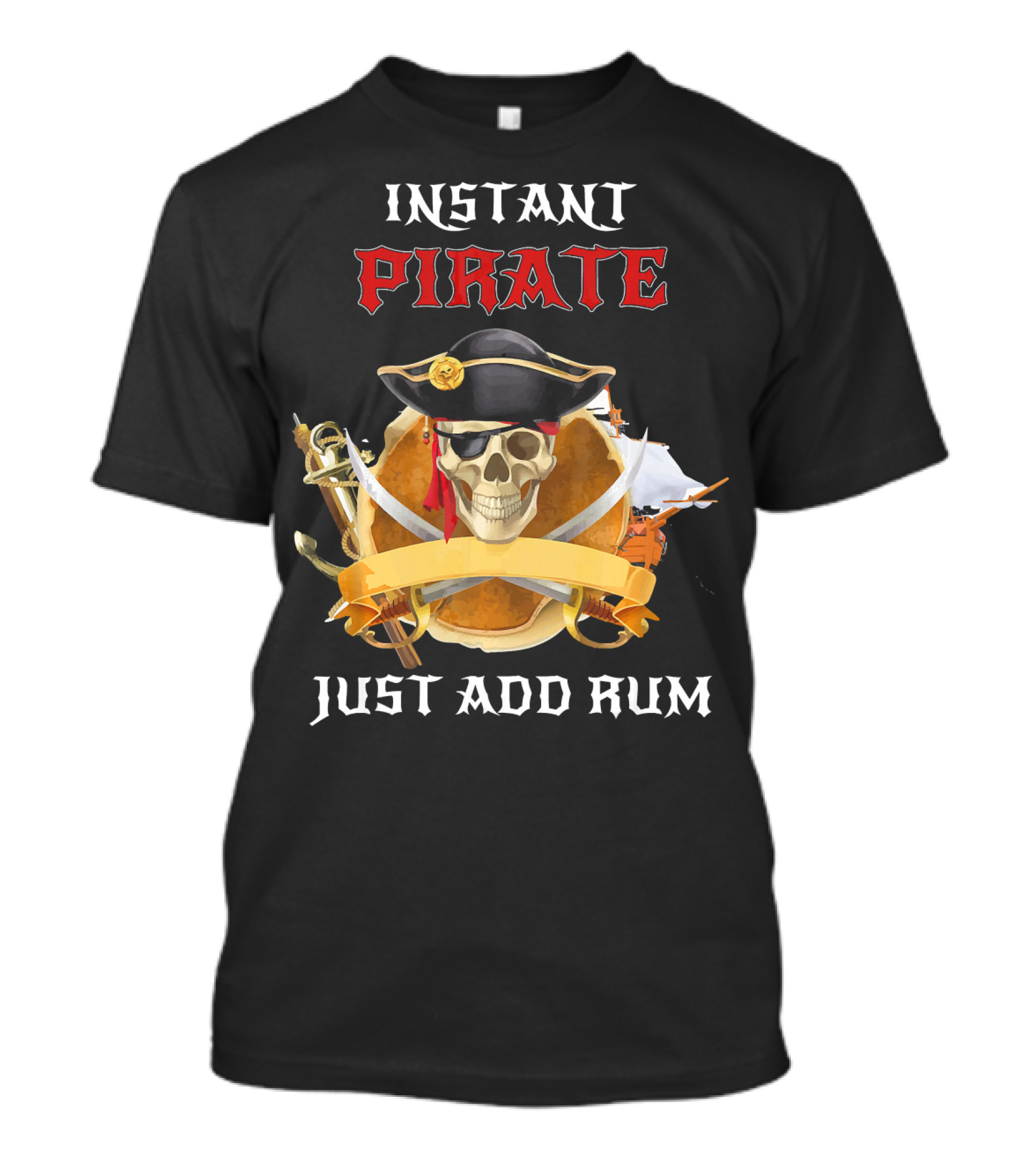 Instant Pirate Just Add Rum Skull With Hat And Swords T-Shirt