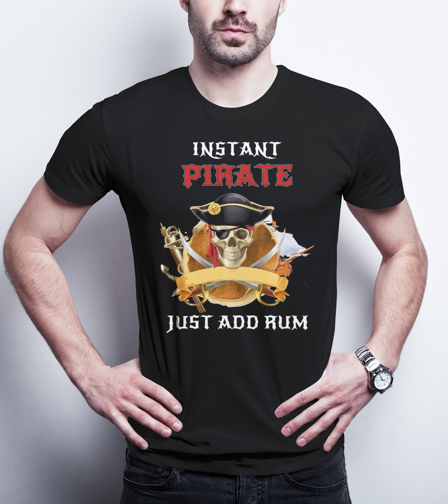 Instant Pirate Just Add Rum Skull With Hat And Swords T-Shirt