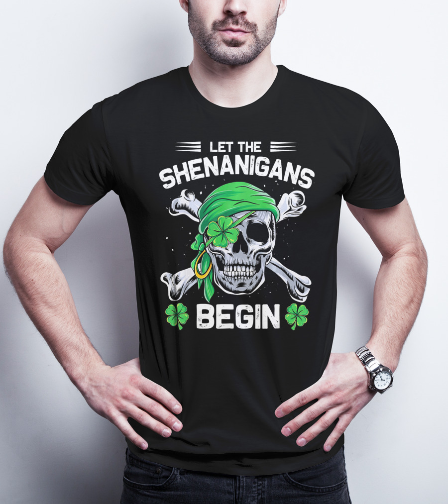 Let The Shenanigans Begin Skull And Shamrock St Patricks Day T-Shirt