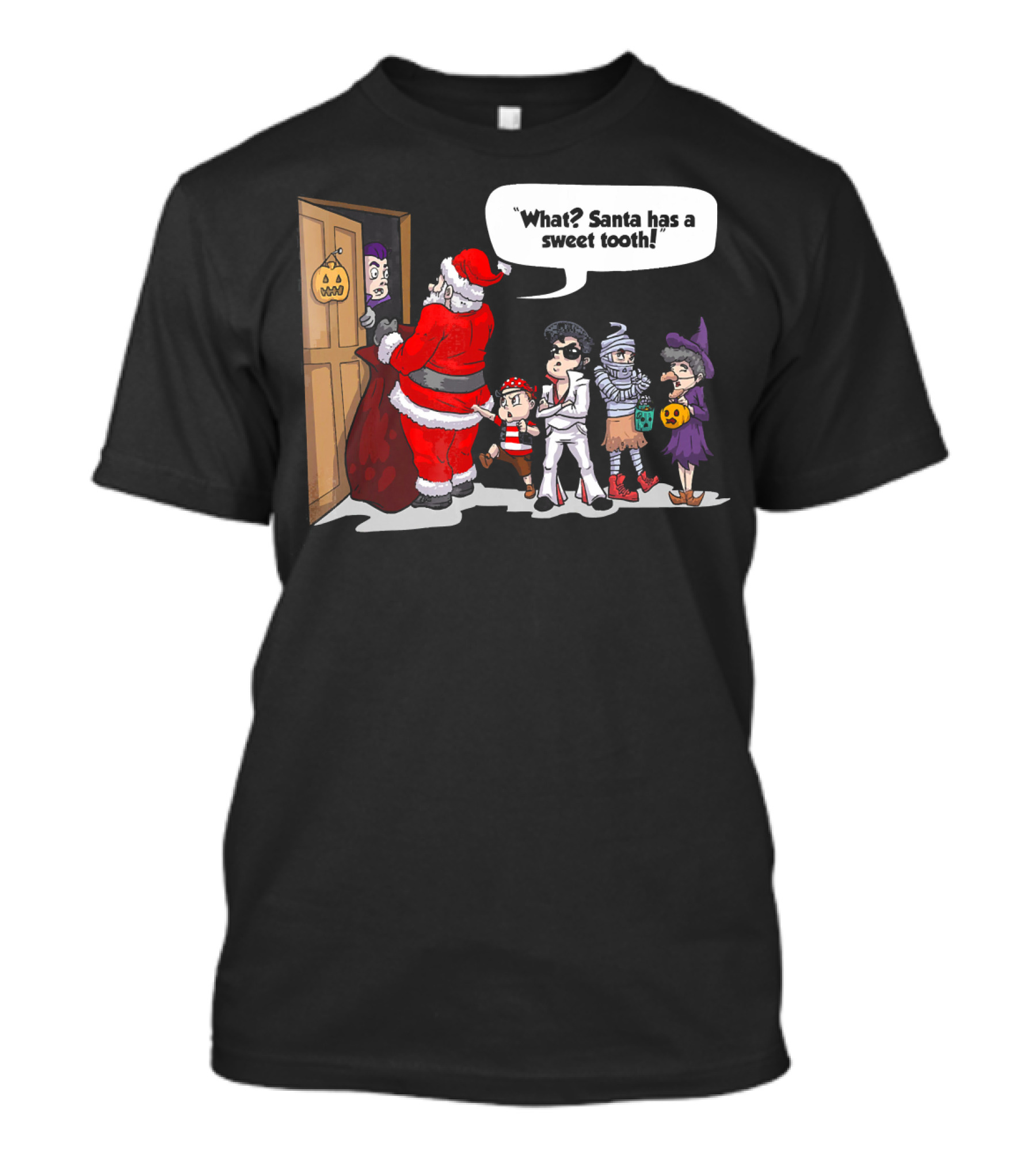 Santa Halloween Elvis Witch Mummy Pirate What? Santa Has A Sweet Tooth T-Shirt