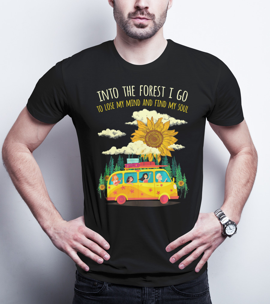 Into The Forest I Go To Lose My Mind And Find My Soul Sunflower Van Adventure T-Shirt