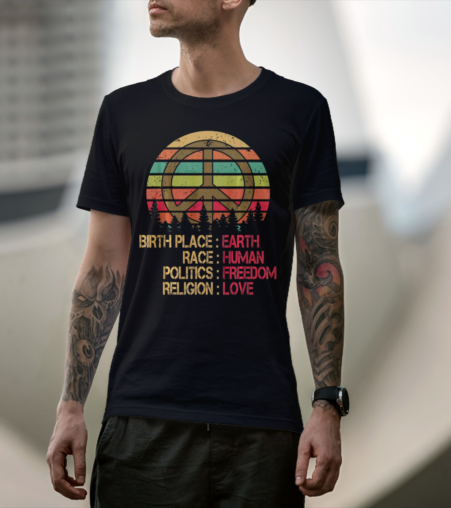 Birth Place Earth Race Human Politics Freedom Religion Love Peace Symbol Retro Sunset Forest T-Shirt