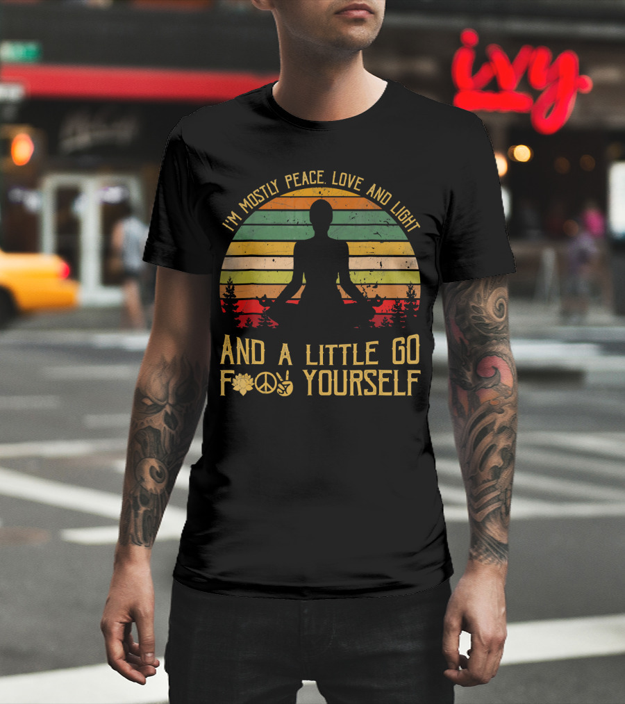 I'm Mostly Peace Love And Light And A Little Go F Yourself Retro Meditation Yoga Peace Sign T-Shirt