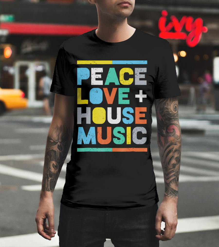 Peace Love House Music T-Shirt