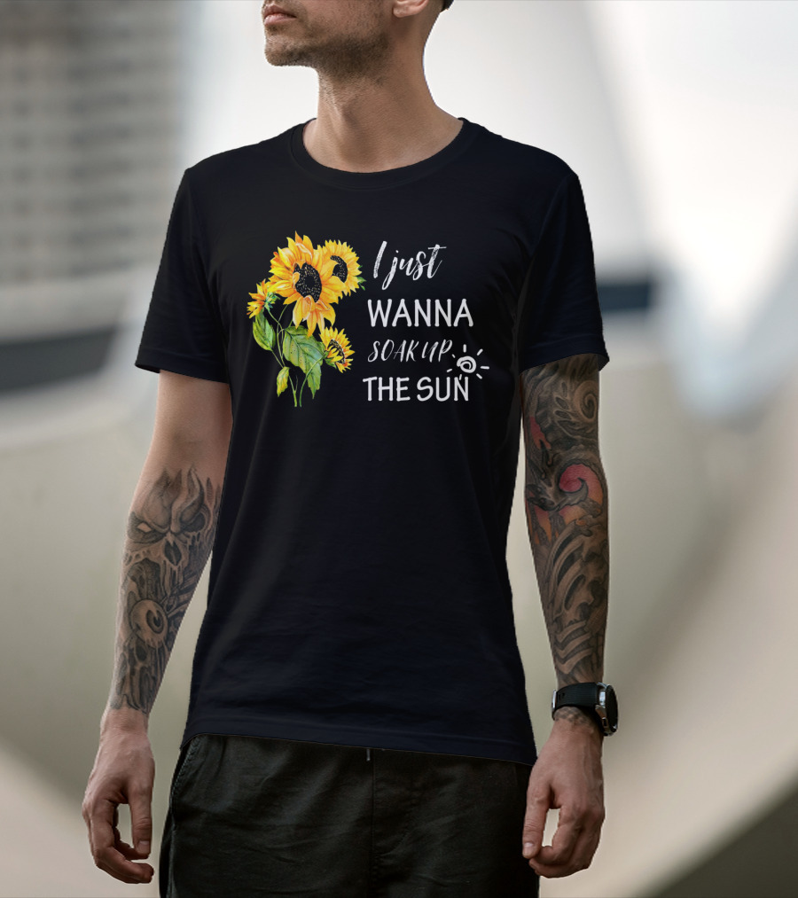 I Just Wanna Soak Up The Sunflowers Sun Pea T-Shirt