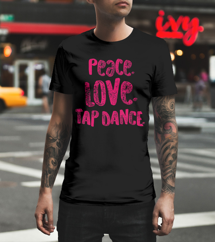 Peace Love Tap Dance T-Shirt