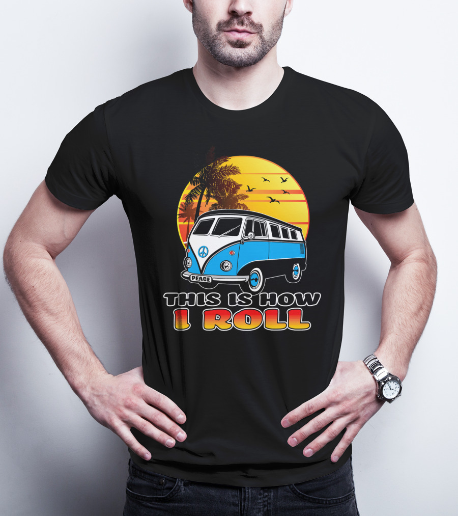 This Is How I Roll Peace Vintage Hippie Microbus Summer T-Shirt