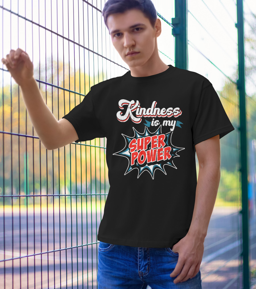 Kindness Is My Super Power T-Shirt
