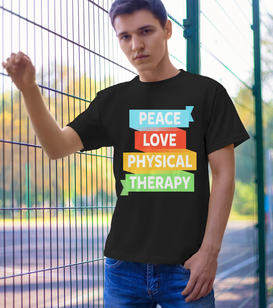 PEACE LOVE PHYSICAL THERAPY COLORFUL BANNERS T-Shirt