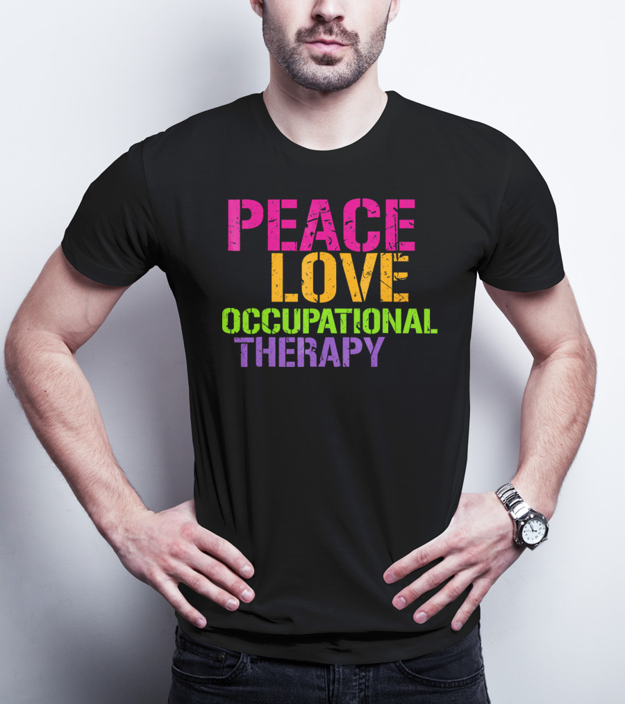 Peace Love Occupational Therapy T-Shirt