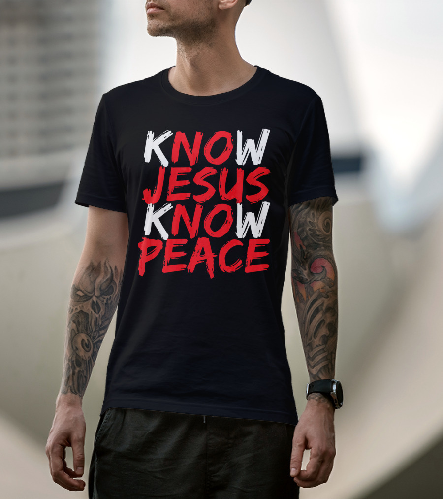 Know Jesus Know Peace Christian Bible Verse Scripture T-Shirt