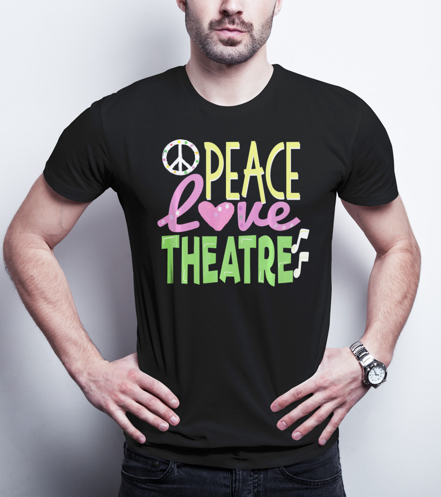 Peace Love Theatre Music Nerd Cute T-Shirt