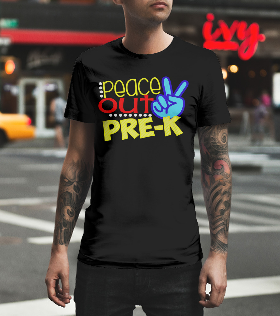 Peace Out Pre-K First Day Of School T-Shirt