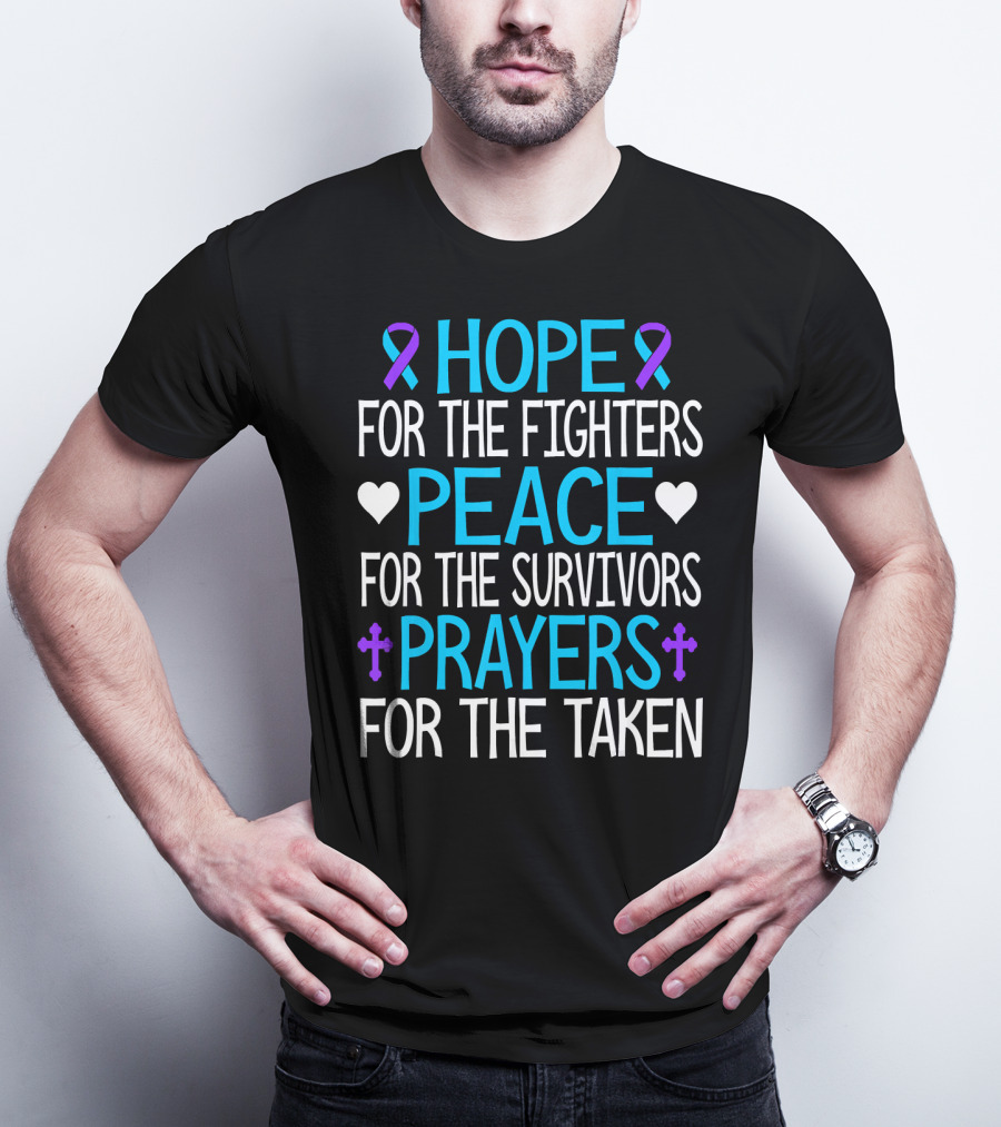 Hope For The Fighters Peace For The Survivors Prayers For The Taken Suicide Awareness T-Shirt