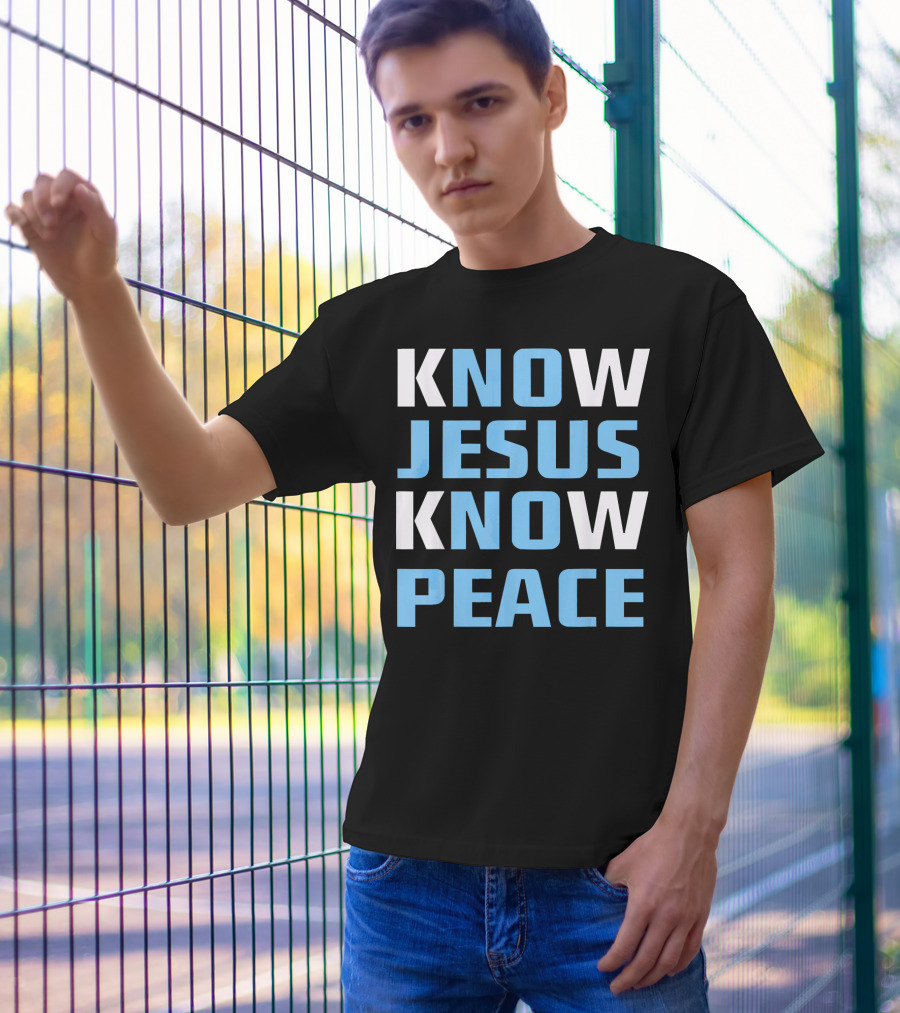 KNOW JESUS KNOW PEACE T-Shirt