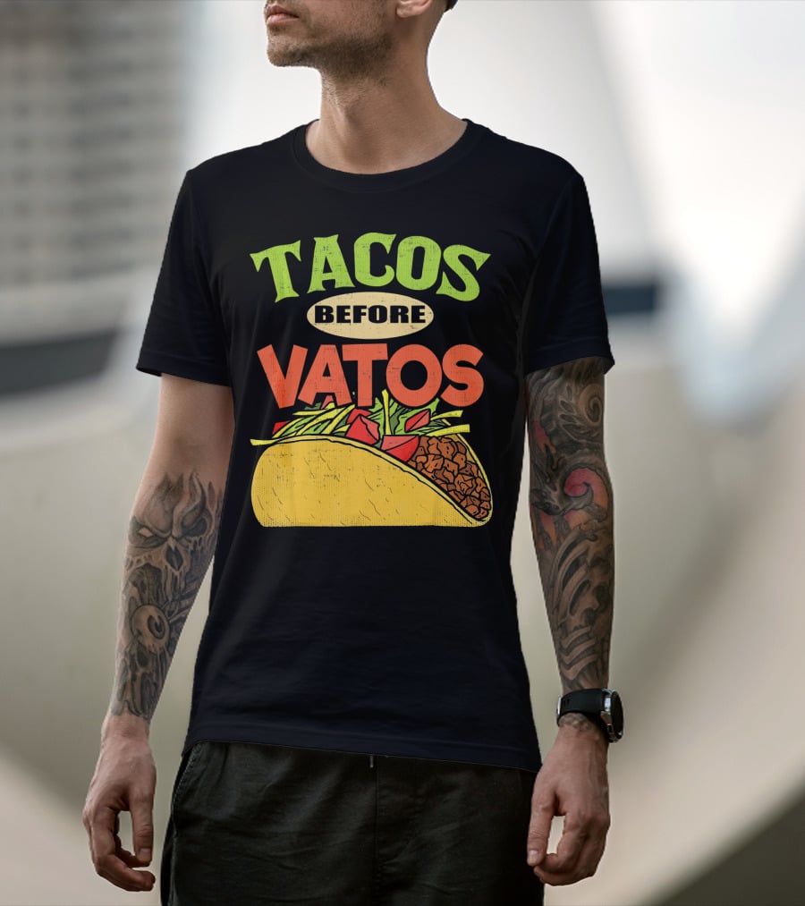 Tacos Before Vatos Funny Taco T-Shirt
