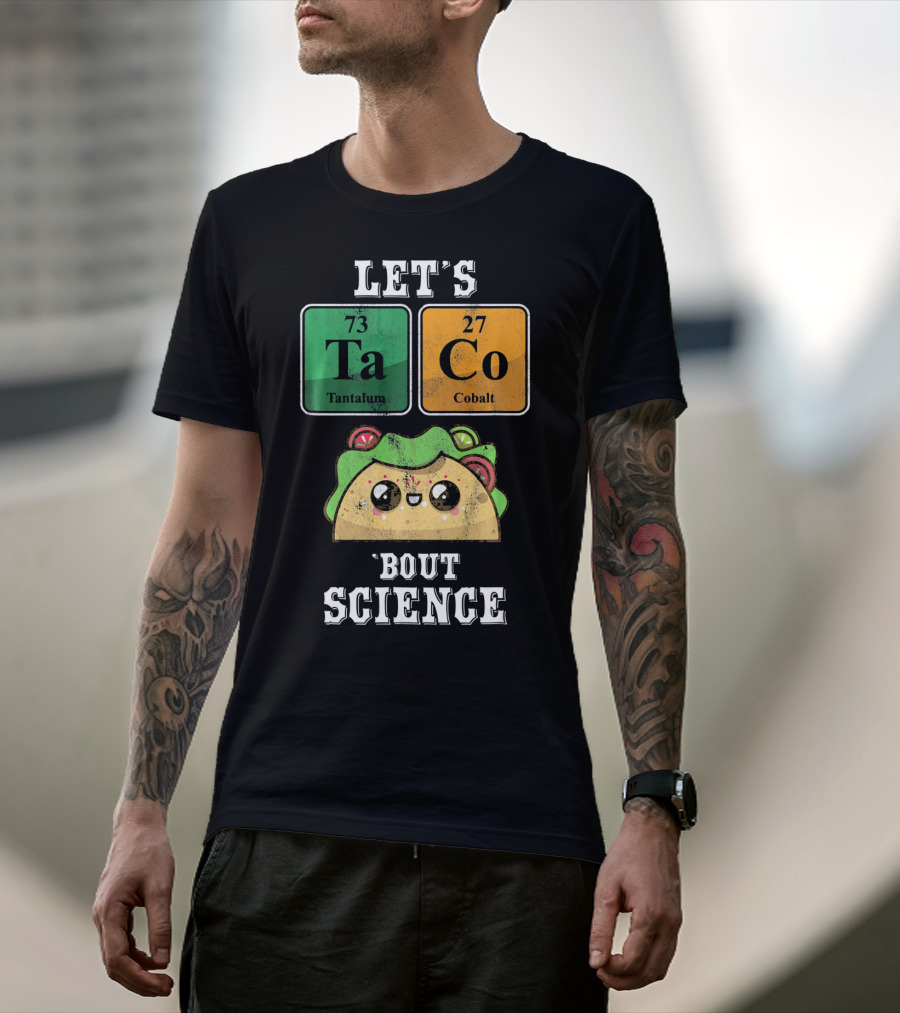 Let's Taco Bout Science Funny Cinco De Science T-Shirt