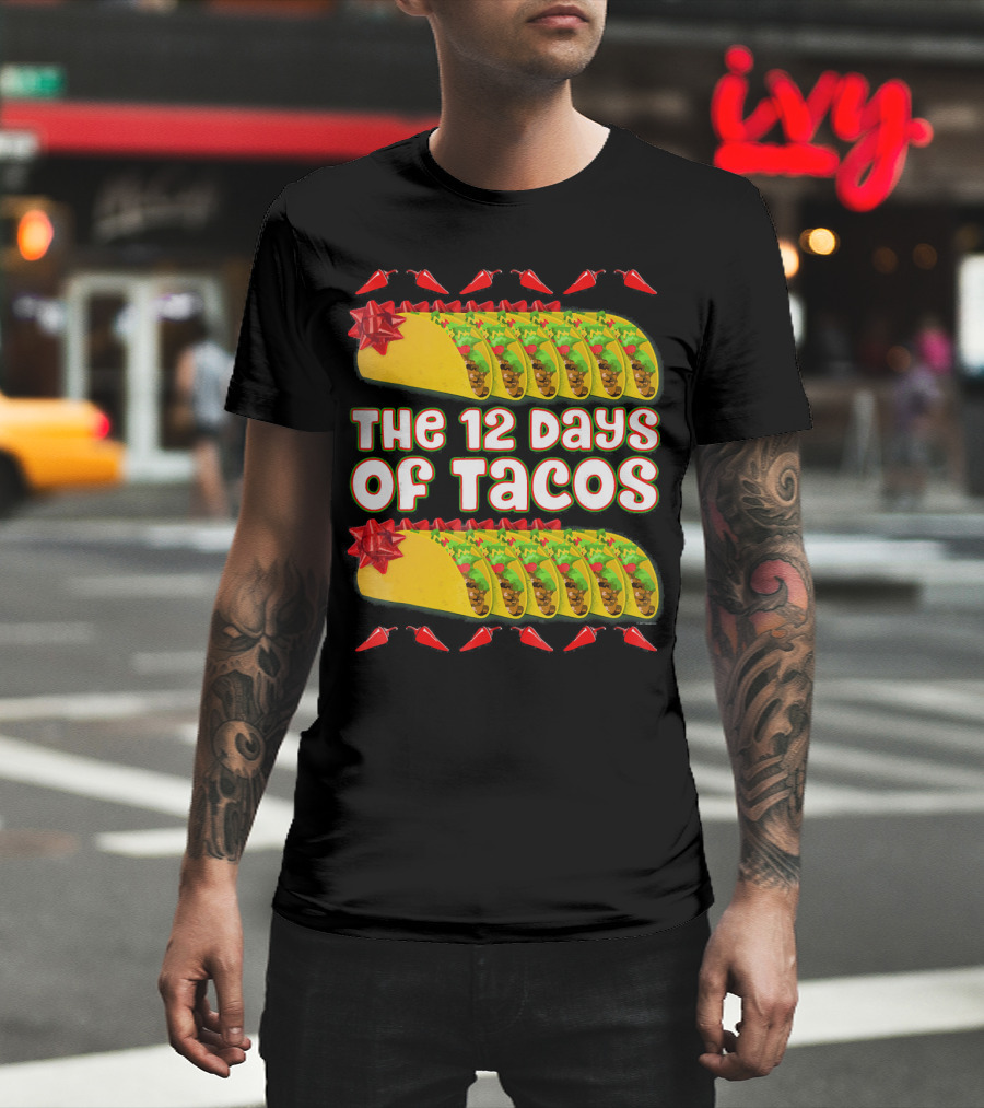 THE 12 DAYS OF TACOS Christmas Parody With Chili Peppers And Gift-Wrapped Tacos T-Shirt