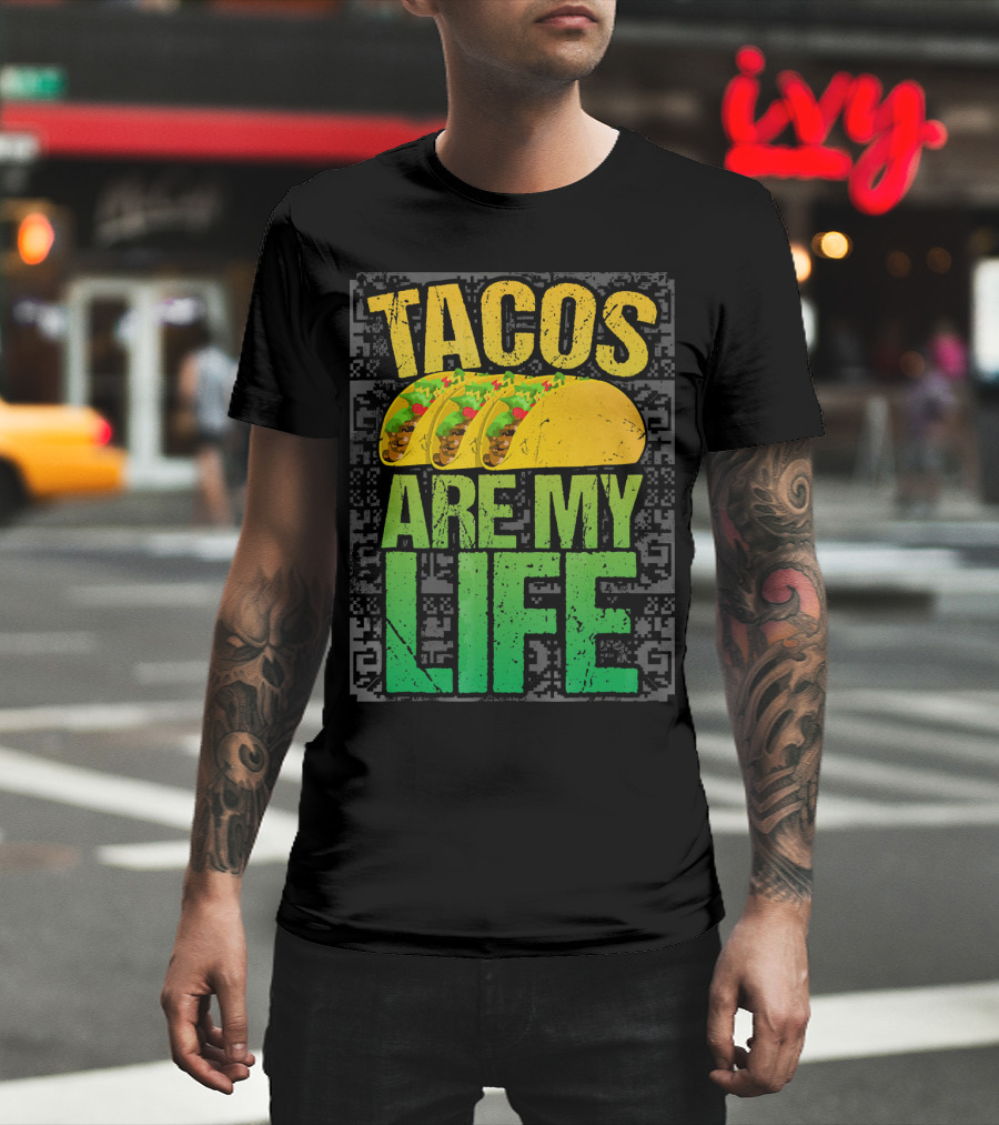 Tacos Are My Life Mexican Food Humor T-Shirt