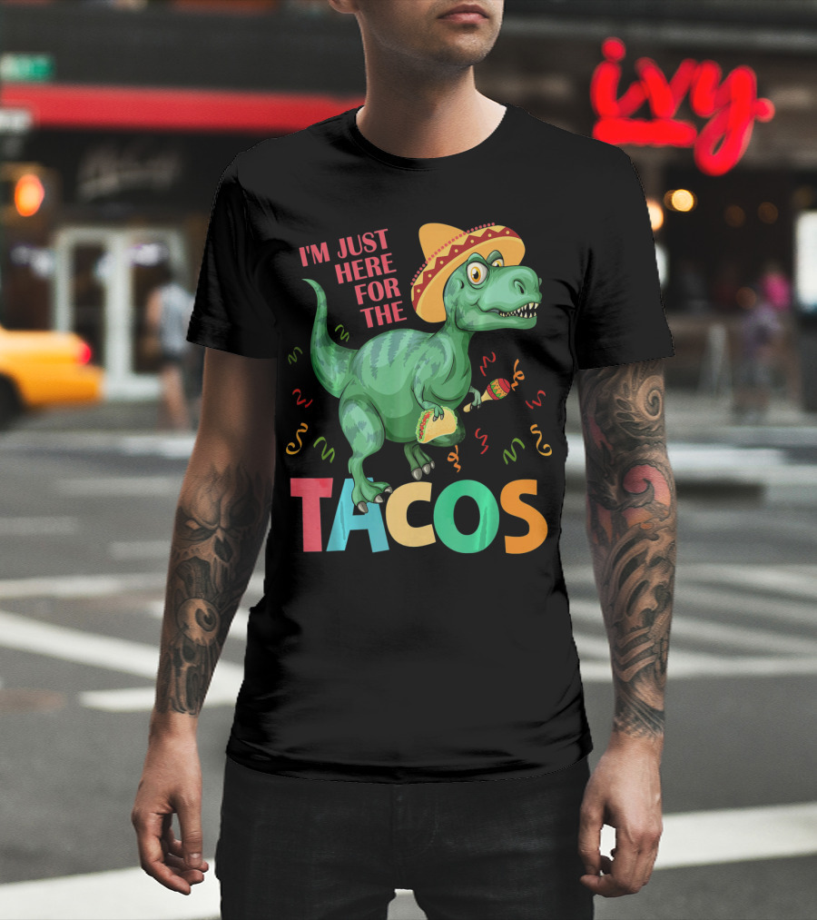 I'm Just Here For The Tacos Rex Cinco Sombrero Fiesta T-Shirt