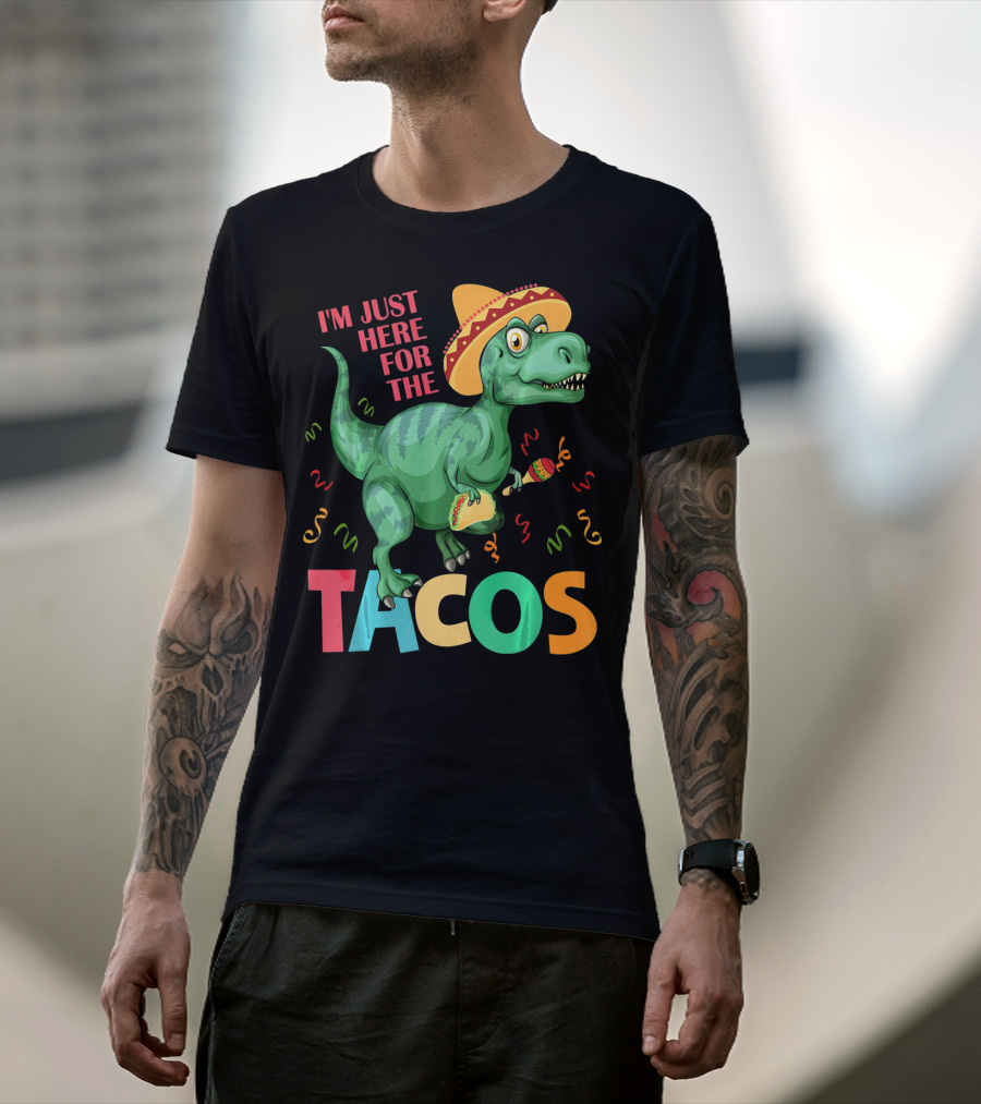 I'm Just Here For The Tacos Rex Cinco Sombrero Fiesta T-Shirt