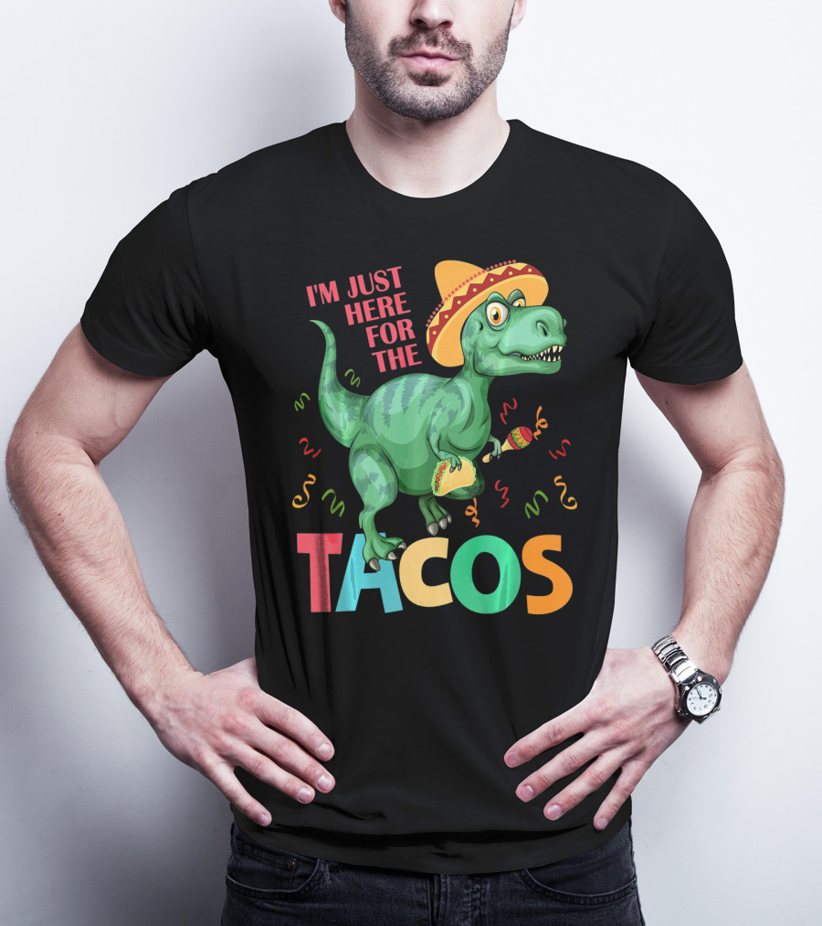 I'm Just Here For The Tacos Rex Cinco Sombrero Fiesta T-Shirt