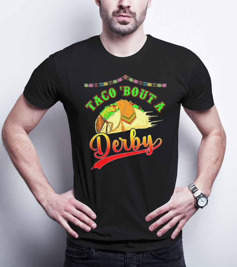 Taco 'Bout A Derby Mexican Kentuc Party T-Shirt