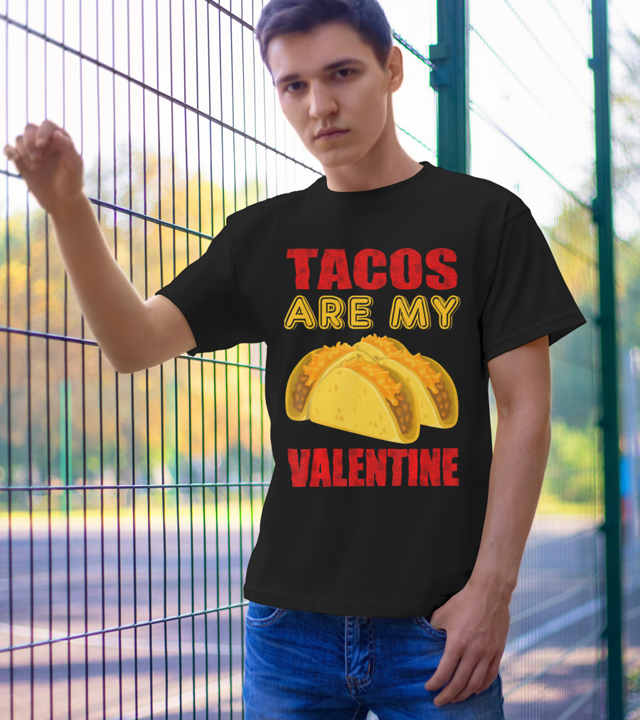 Tacos Are My Valentine Three Cheese Tacos T-Shirt