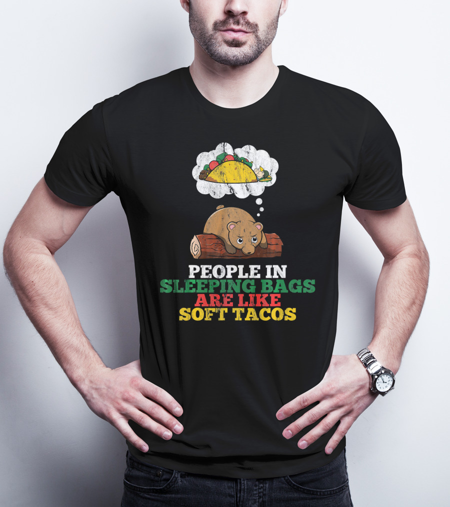 People In Sleeping Bags Are Like Soft Tacos Bear Dreaming Of Taco T-Shirt