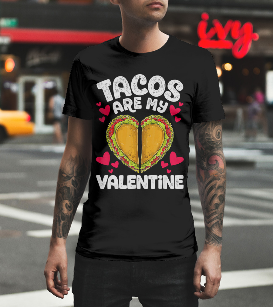 Tacos Are My Valentine Heart Shaped Valentine T-Shirt
