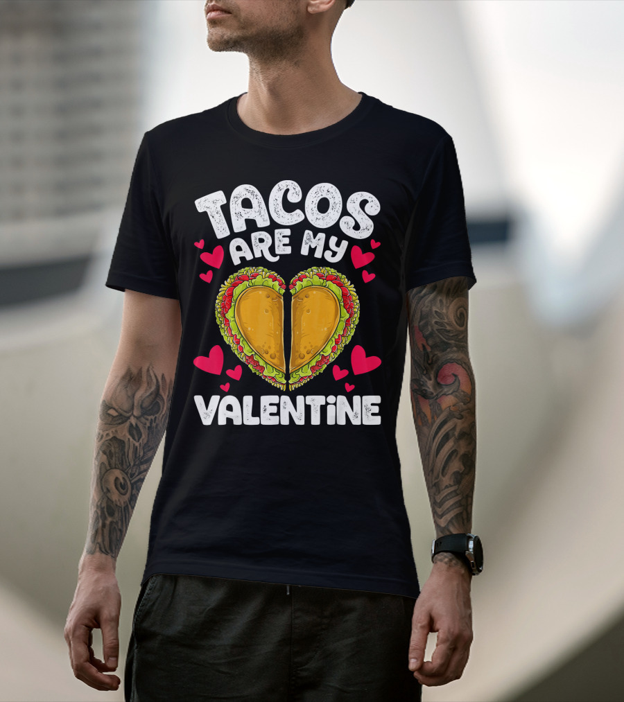 Tacos Are My Valentine Heart Shaped Valentine T-Shirt