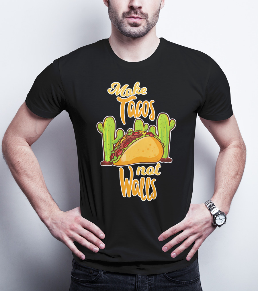 Make Tacos Not Walls Cactus Taco T-Shirt