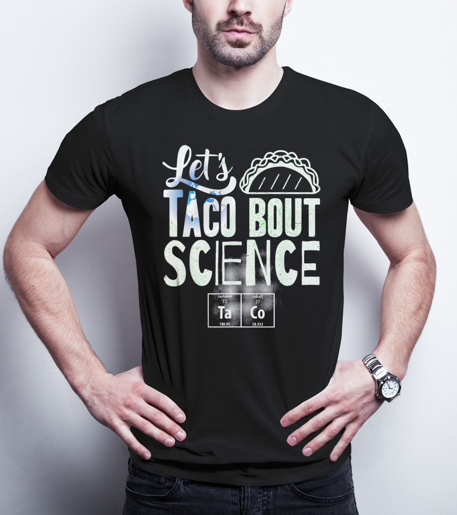 Let's Taco Bout Science March Periodic Elements T-Shirt
