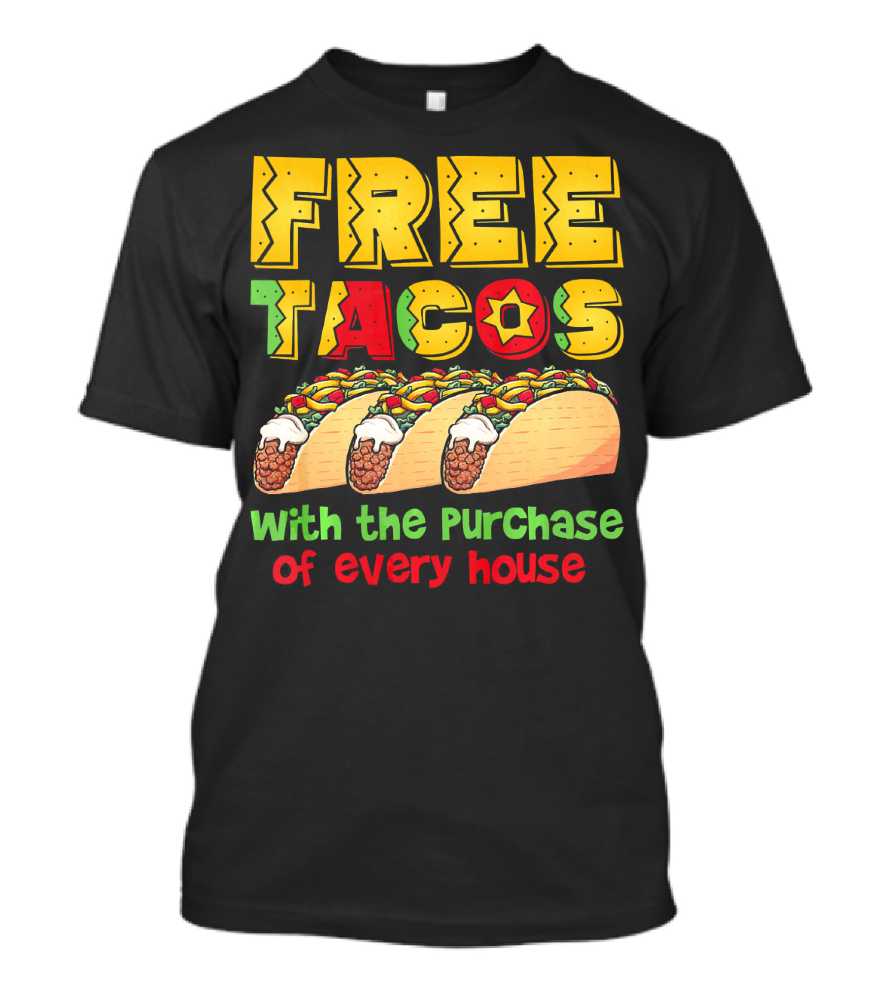 Free Tacos With The Purchase Of Every House T-Shirt
