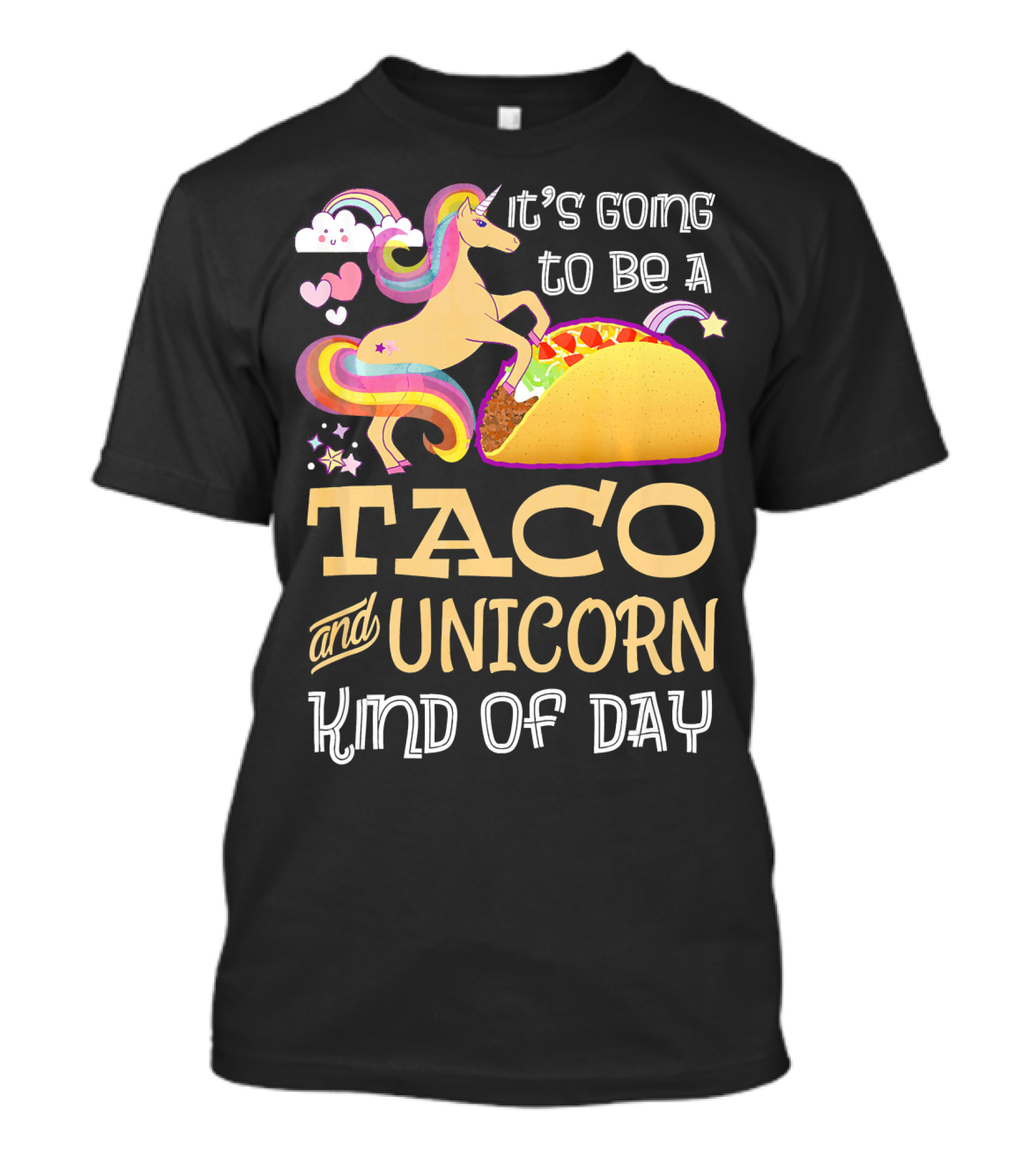 It's Going To Be A Taco And Unicorn Kind Of Day T-Shirt