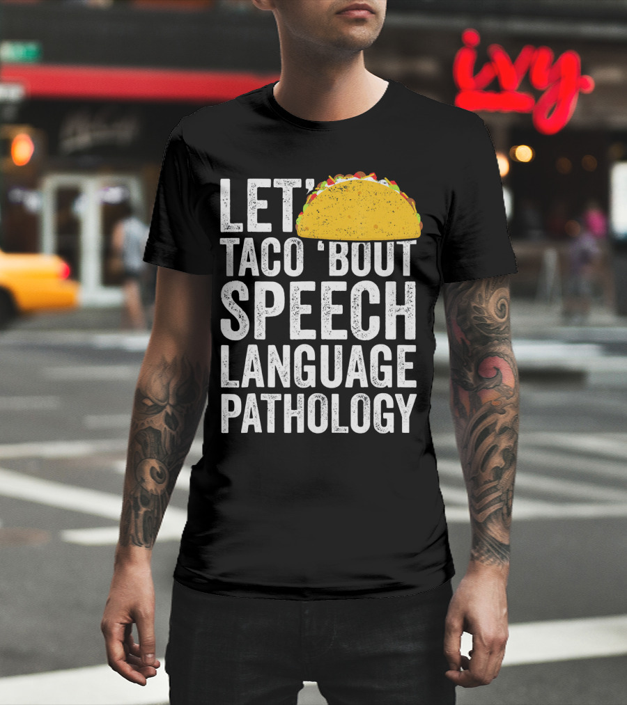 Let Taco 'Bout Speech Language Pathology With Taco T-Shirt