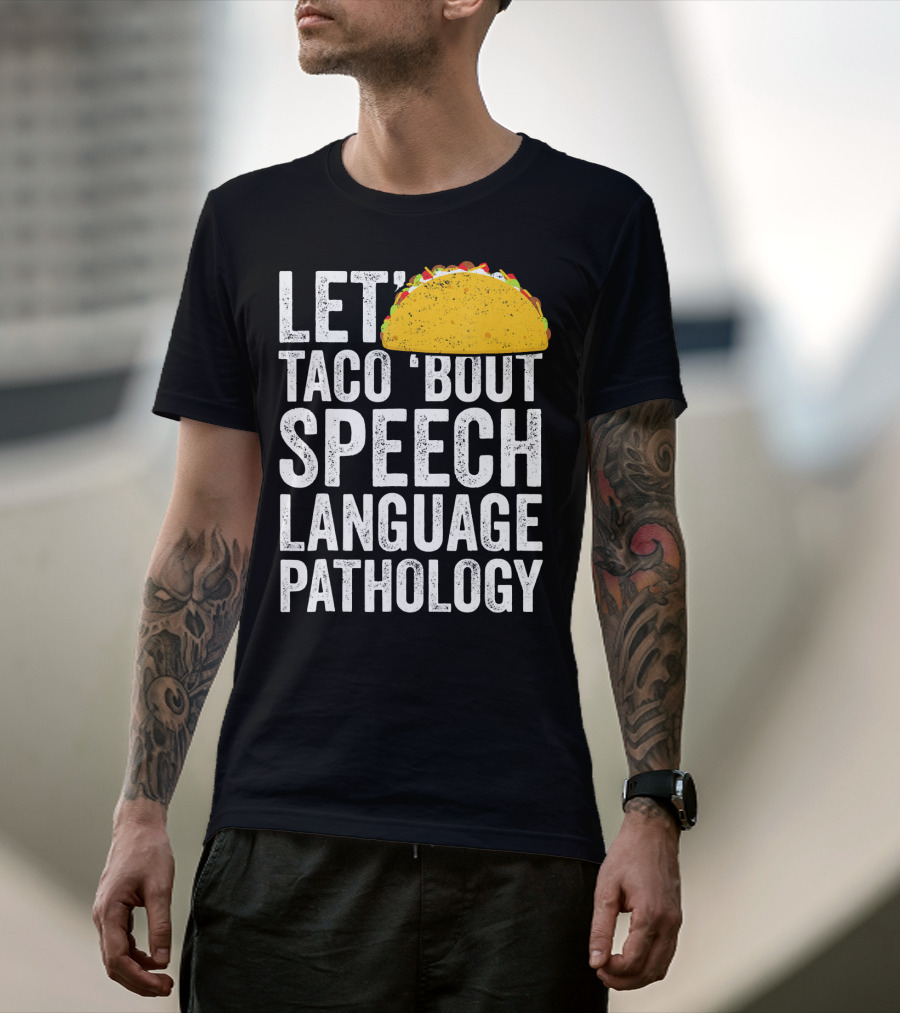 Let Taco 'Bout Speech Language Pathology With Taco T-Shirt