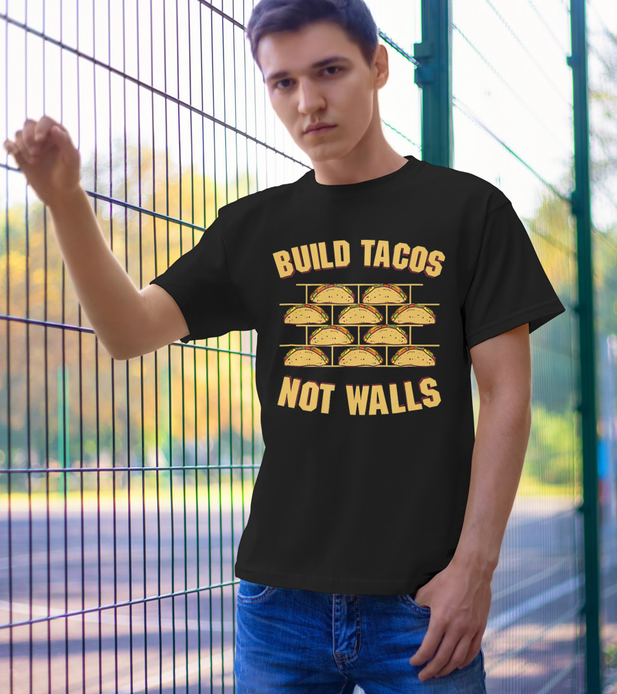 Build Tacos Not Walls Funny Border Taco T-Shirt